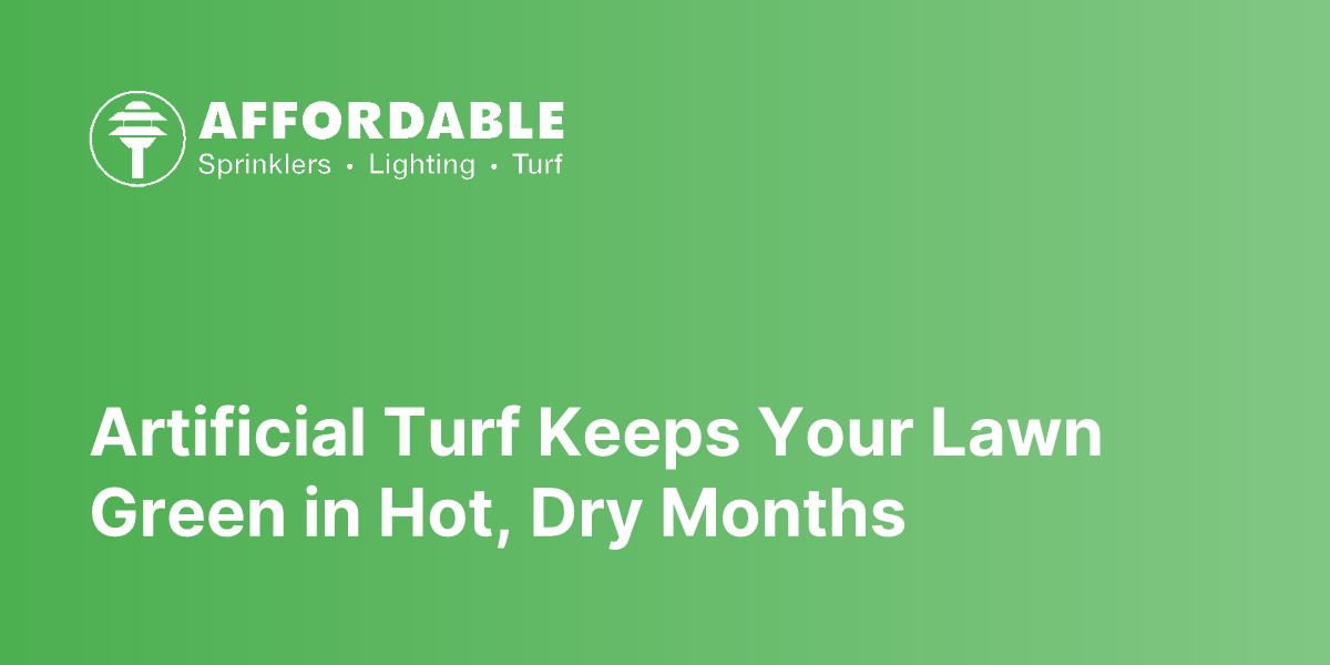 Artificial Turf Keeps Your Lawn Green in Hot, Dry Months | Affordable ...