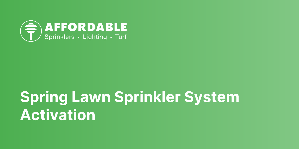 Spring Lawn Sprinkler System Activation | Affordable Lawn Sprinklers